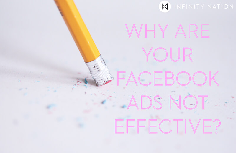 Why Your Facebook Ads Are Not Effective | Infinity Nation